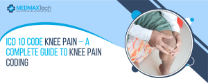 ICD 10 Codes for Knee Pain: Right, Left Knee Pain & Lower Leg